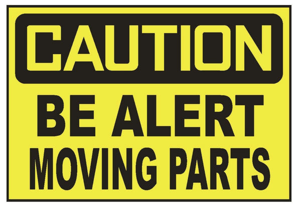 Caution Be Alert Moving Parts Sticker Safety Sticker Sign D700 OSHA ...