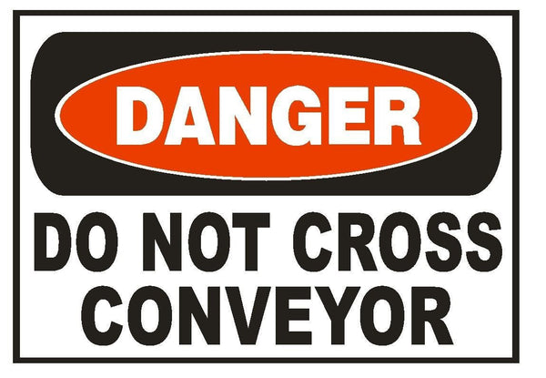 Danger Do Not Cross Conveyor Sticker Safety Sticker Sign D668 OSHA ...