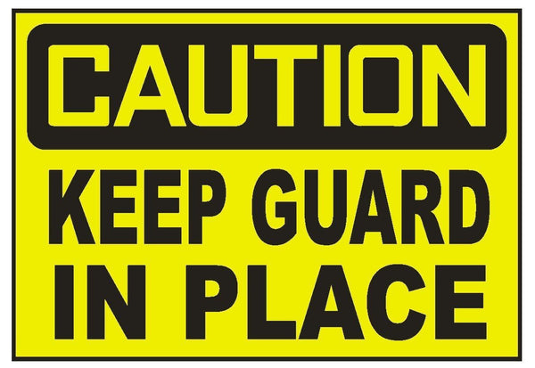 Caution Keep Guard In Place Sticker Safety Sticker Sign D705 OSHA ...