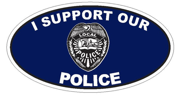 I Support Our Police Oval Bumper Sticker or Helmet Sticker D3695 Euro ...