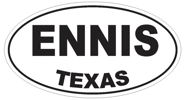 Ennis Texas Oval Bumper Sticker or Helmet Sticker D3370 Euro Oval ...