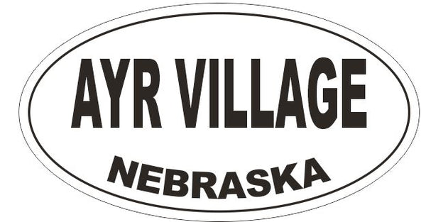 Ayr Village Nebraska Oval Bumper Sticker or Helmet Sticker D5117 Oval ...