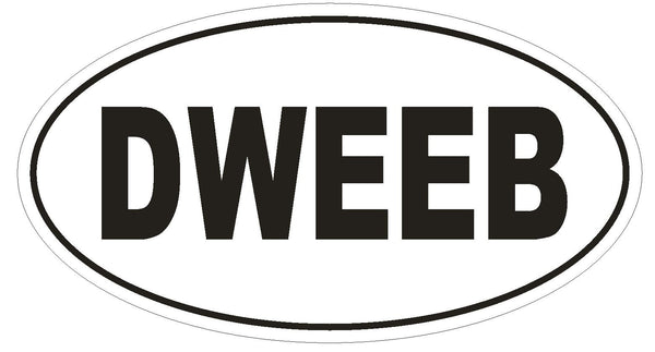 DWEEB Oval Bumper Sticker or Helmet Sticker D1772 Euro Oval Funny Gag ...
