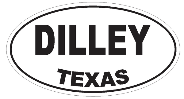 Dilley Texas Oval Bumper Sticker or Helmet Sticker D3344 Euro Oval ...