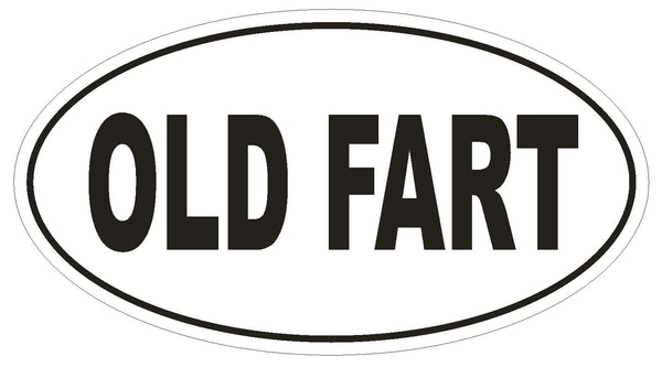 OLD FART Oval Bumper Sticker or Helmet Sticker D1760 Euro Oval Funny G ...