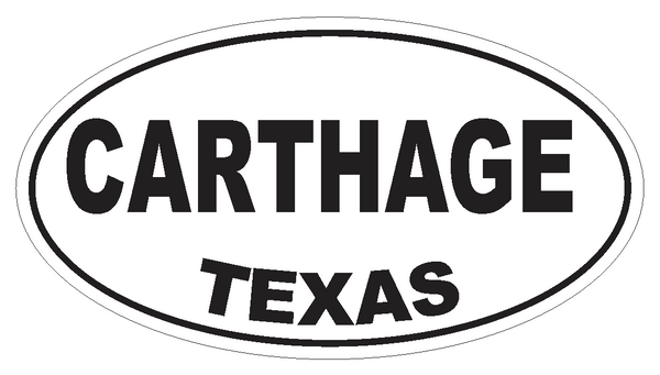 Carthage Texas Oval Bumper Sticker or Helmet Sticker D3251 Euro Oval ...