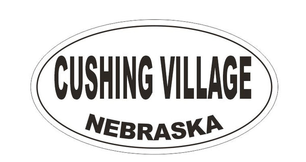 Cushing Village Nebraska Oval Bumper Sticker or Helmet Sticker D5201 O ...