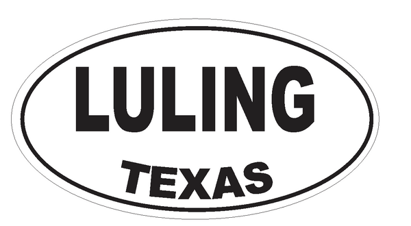 Luling Texas Oval Bumper Sticker or Helmet Sticker D3568 Euro Oval ...