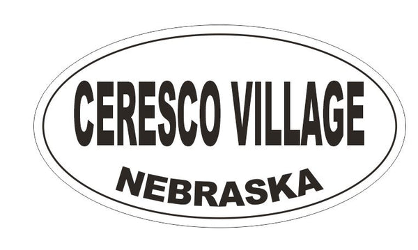 Ceresco Village Nebraska Oval Bumper Sticker or Helmet Sticker D5176 O ...