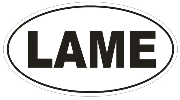 LAME Oval Bumper Sticker or Helmet Sticker D1773 Euro Oval Funny Gag P ...