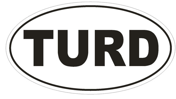 TURD Oval Bumper Sticker or Helmet Sticker D1759 Euro Oval Funny Gag P ...