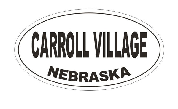 Carroll Village Nebraska Oval Bumper Sticker or Helmet Sticker D5169 O ...